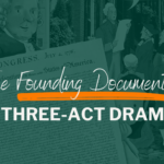 The Founding Documents: A Three-Act Drama | Bill of Rights Institute