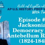 AP U.S. History Prep Episode #5 | Jacksonian Democracy and Antebellum ...