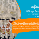 "The Bloody Massacre in King-Street:" Paul Revere, the Boston Massacre ...