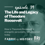 The Life and Legacy of Theodore Roosevelt | Bill of Rights Institute