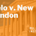 Landmark Supreme Court Cases: Kelo v New London | Bill of Rights Institute