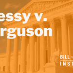 Landmark Supreme Court Cases: Plessy v Ferguson | Bill of Rights Institute
