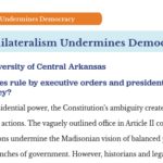 Presidential Unilateralism Undermines Democracy | Executive Orders ...