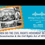 When Did the Civil Rights Movement Begin? Reconstruction & the Civil ...