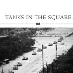 Tanks in the Square | Bill of Rights Institute